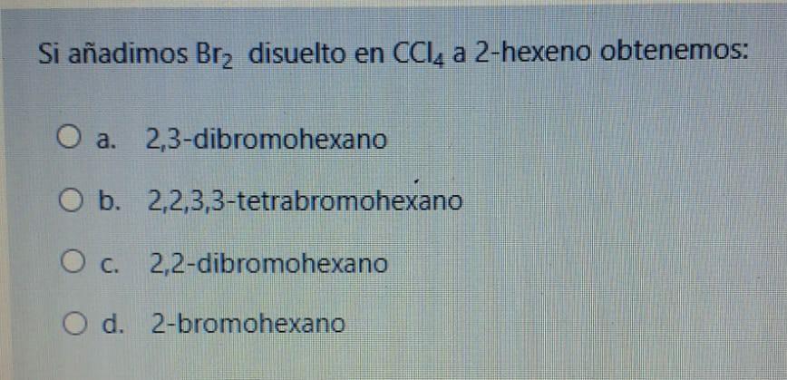 Solved If we add Br2 dissolved in CCl4 to 2-hexene we | Chegg.com