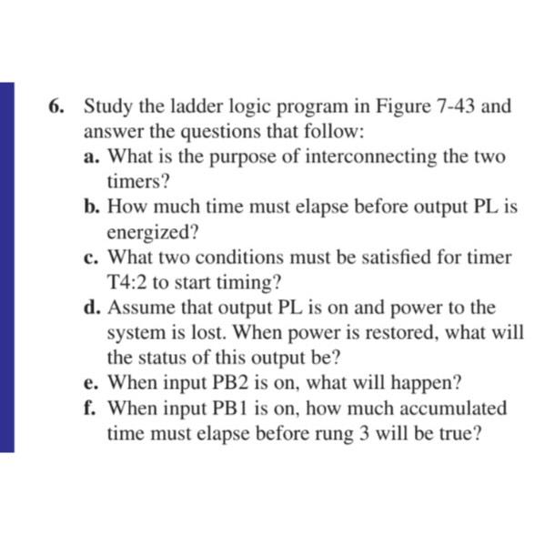 Study the ladder logic program in Figure 7-43 ﻿and | Chegg.com