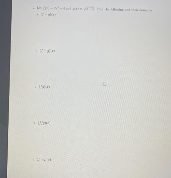 Solved Let f(x)=2x2+4 and g(x)=x−5 a. (f+g)(x) b. (f−g)(x) | Chegg.com