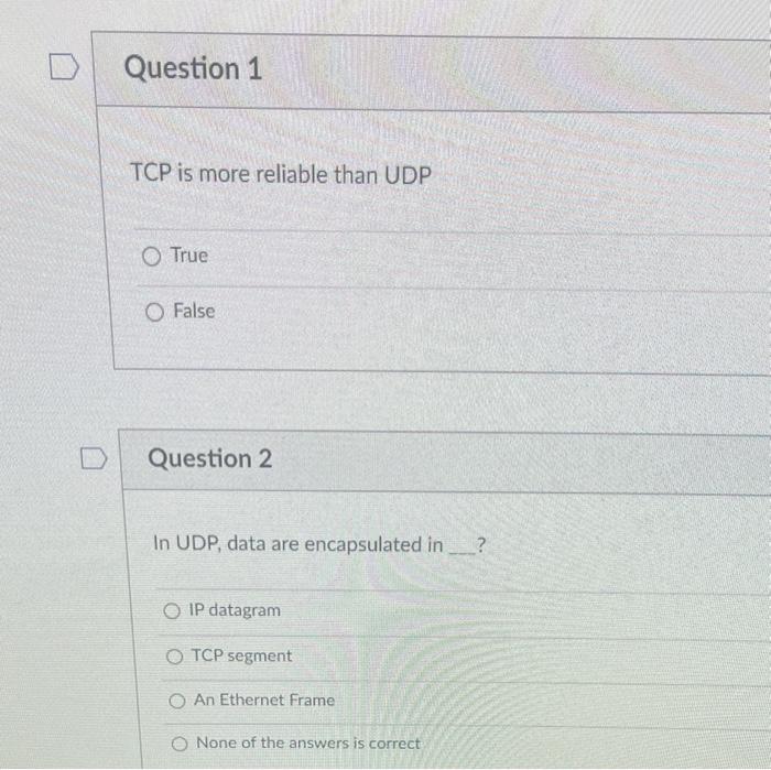 Solved Question 1 TCP is more reliable than UDP O True False | Chegg.com