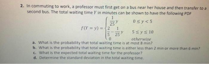Solved 2. In commuting to work, a professor must first get | Chegg.com