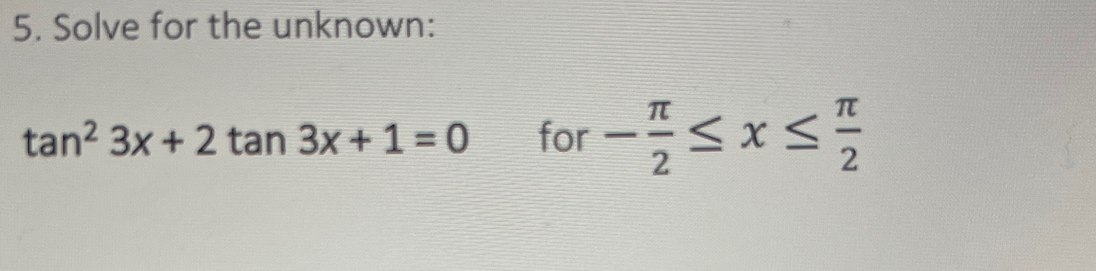 Solved Solve for the unknown:tan23x+2tan3x+1=0, ﻿for | Chegg.com