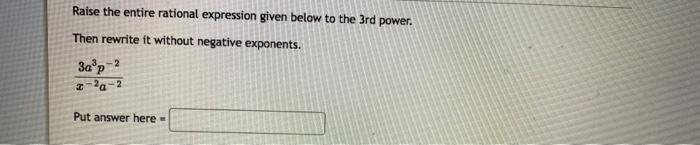 Solved Raise the entire rational expression given below to | Chegg.com