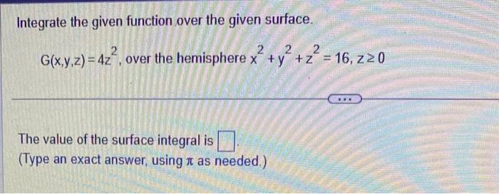 Solved Integrate the given function over the given surface. | Chegg.com
