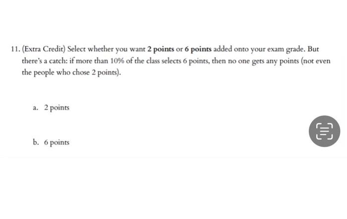 Solved 11. (Extra Credit) Select whether you want 2 points | Chegg.com
