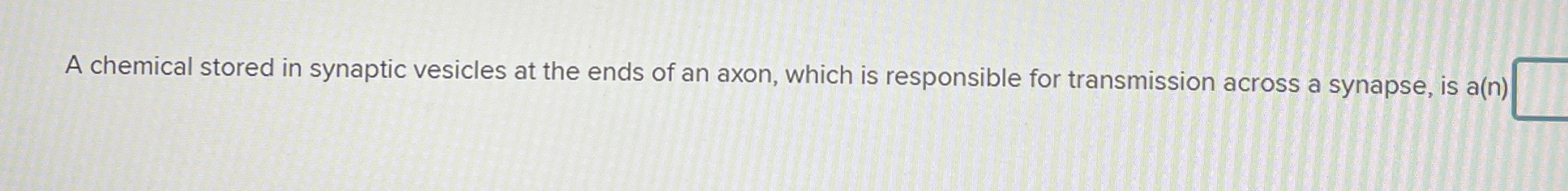 High Quality SOLUTION A chemical stored in synaptic vesicles at the ends of | Chegg.com