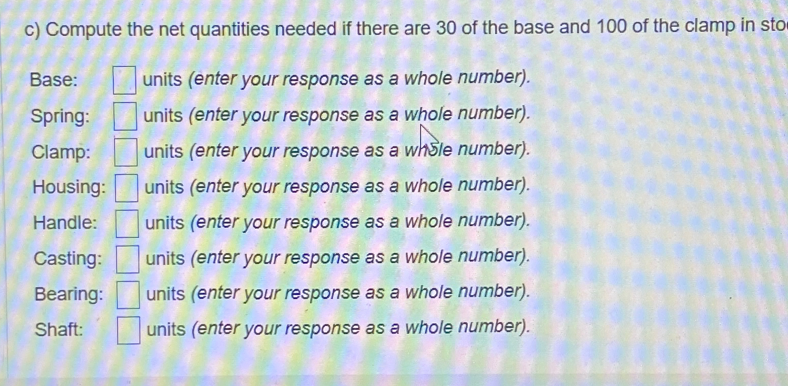 Solved c) ﻿Compute the net quantities needed if there are 30 | Chegg.com