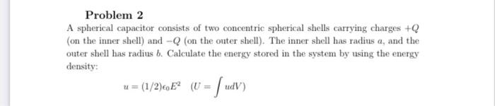 Solved Problem 2 A spherical capacitor consists of two | Chegg.com