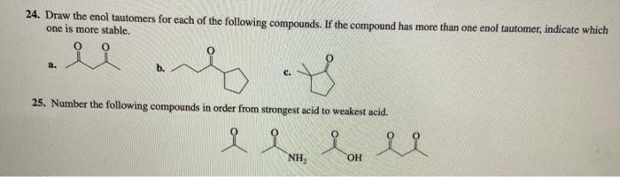 Solved 24. Draw the enol tautomers for each of the following | Chegg.com