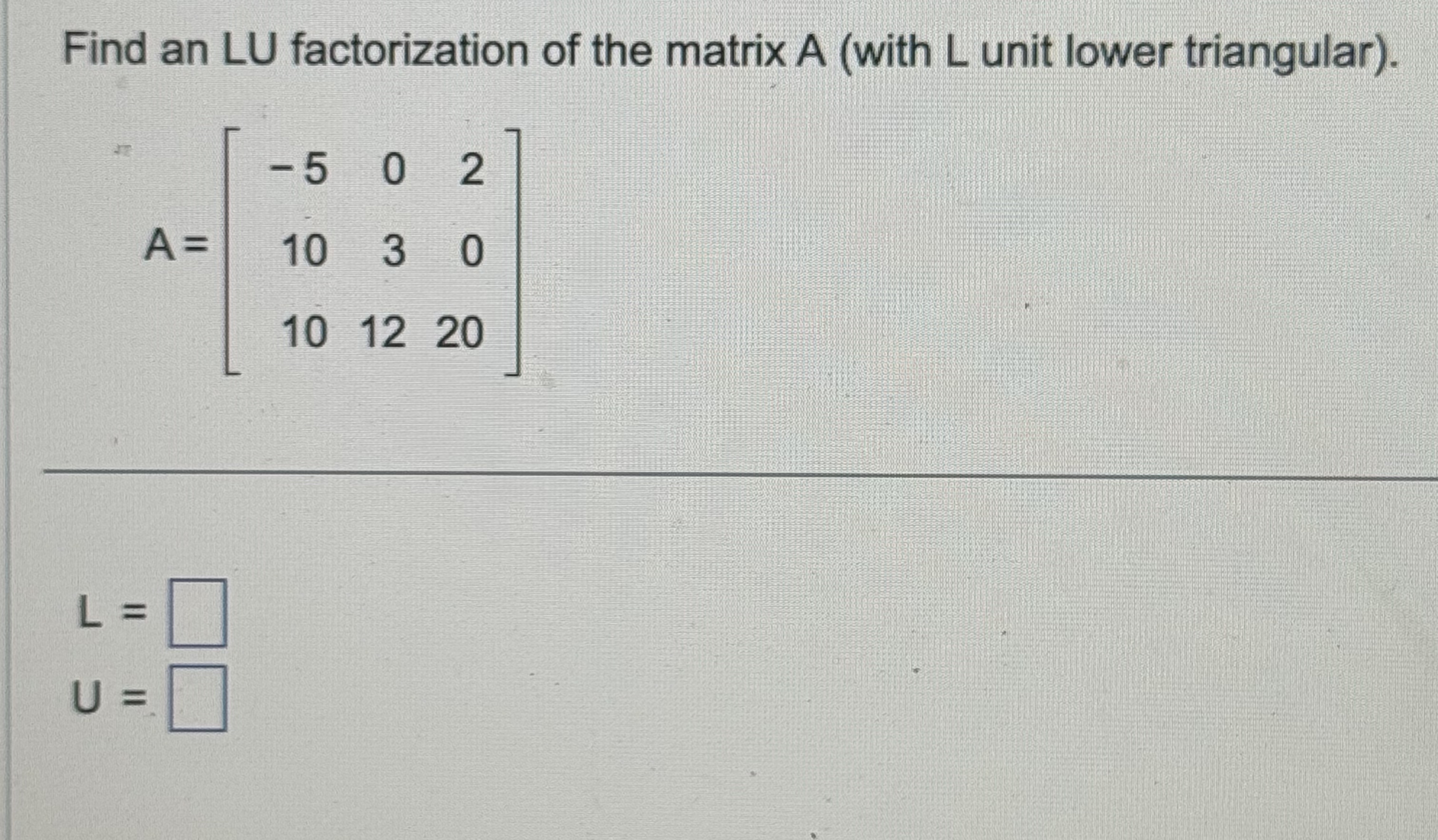 Solved Find an LU ﻿factorization of the matrix A (with L | Chegg.com