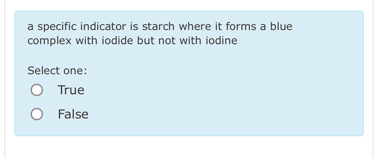 Solved a specific indicator is starch where it forms a blue | Chegg.com