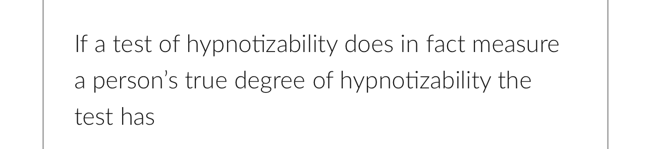 If a test of hypnotizability does in fact measure a | Chegg.com