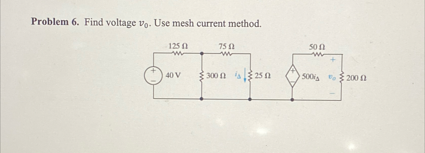Solved Problem 6. ﻿Find voltage v0. ﻿Use mesh current | Chegg.com