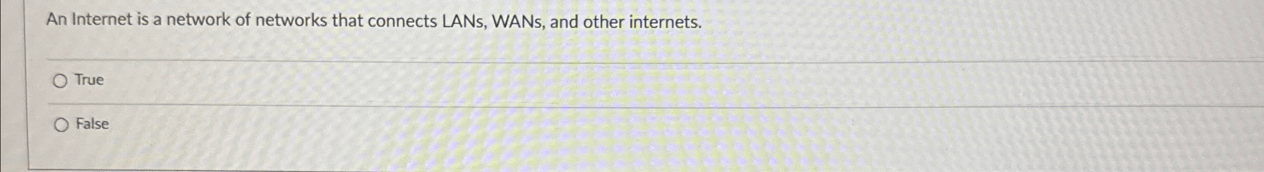 Solved An Internet is a network of networks that connects | Chegg.com