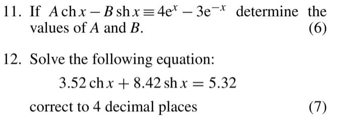 Solved 11. If Achx−Bshx≡4ex−3e−x determine the values of A | Chegg.com