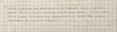 Solved Dwhile following the directions ona treasure map, a | Chegg.com