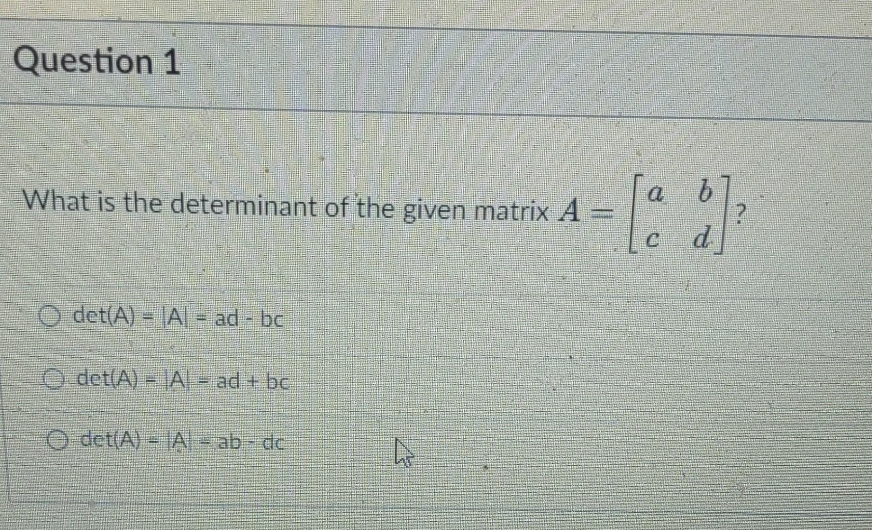 Solved What is the determinant of the given matrix A=[acbd] | Chegg.com