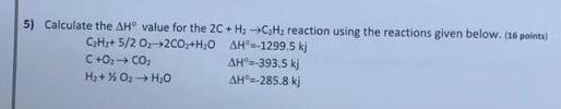 Solved 5) Calculate the ΔH∘ value for the 2C+H2→C2H2 | Chegg.com