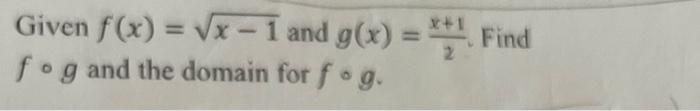 Solved Given f(x)=x−1 and g(x)=2x+1. Find f∘g and the domain | Chegg.com