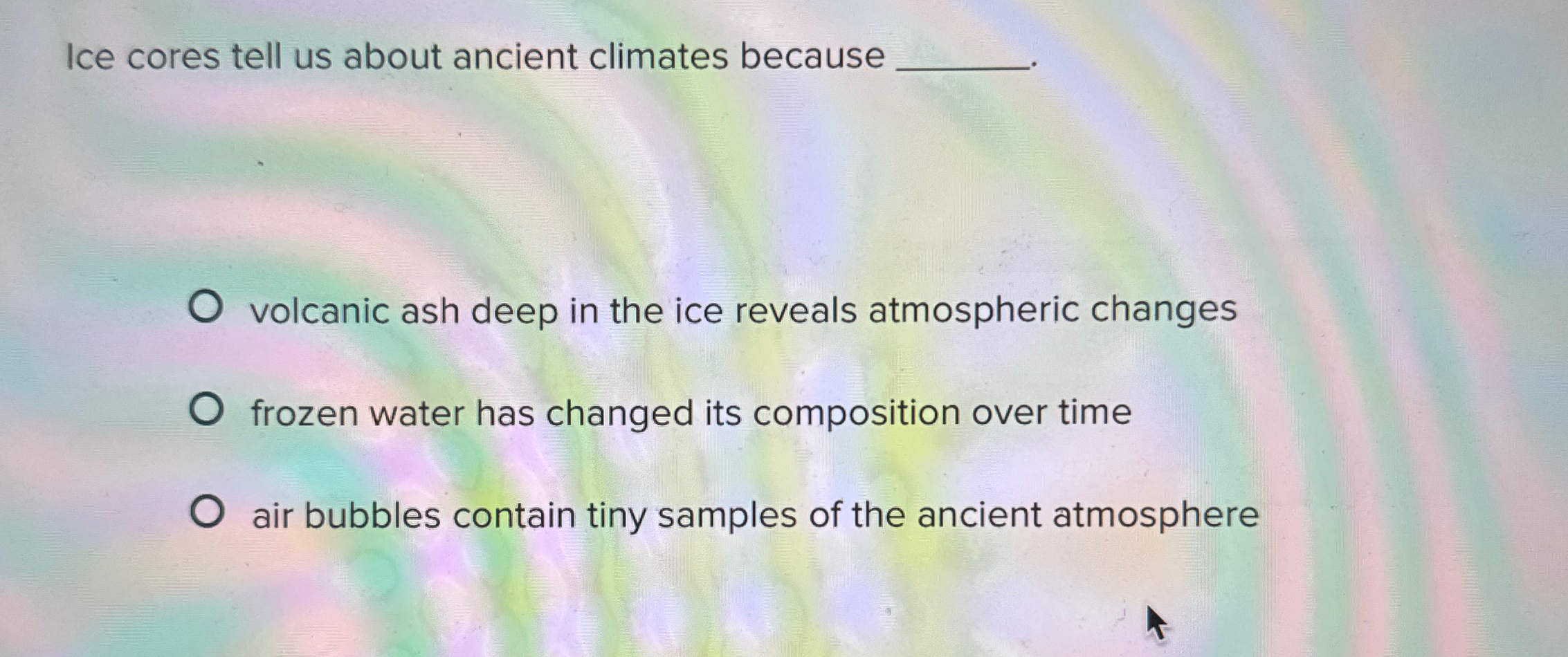 Solved Ice cores tell us about ancient climates | Chegg.com Solved Ice cores tell us about ancient climates | Chegg.com