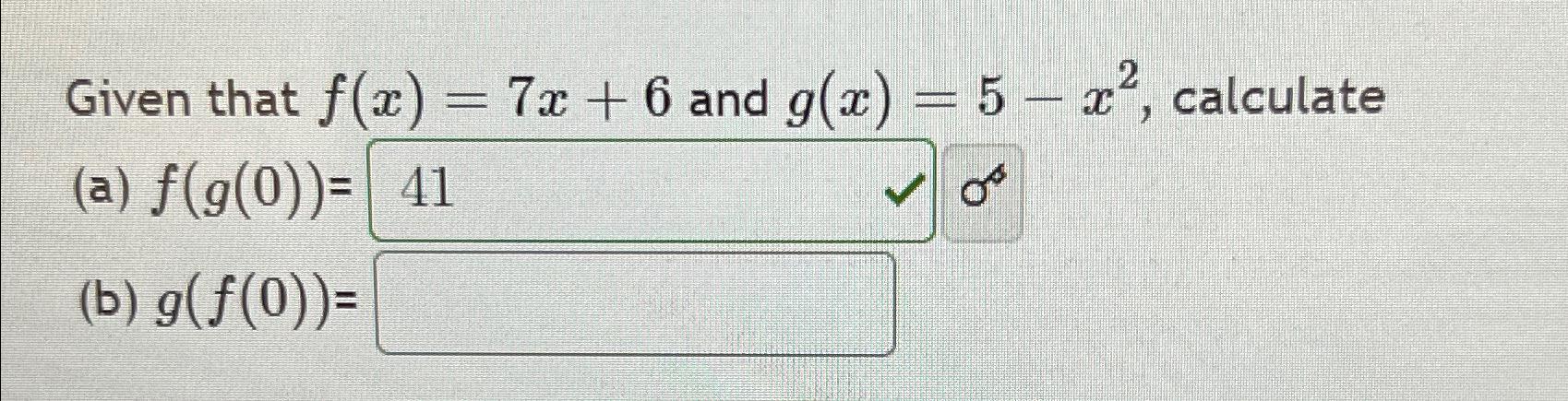 Solved Given that f(x)=7x+6 ﻿and g(x)=5-x2, | Chegg.com