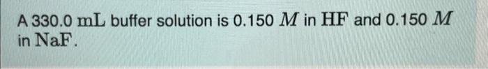 Solved A 330.0 mL buffer solution is 0.150M in HF and 0.150M | Chegg.com