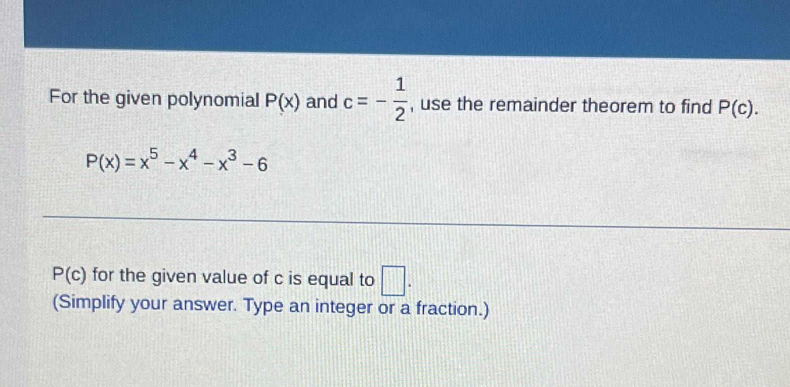 Solved For the given polynomial P(x) ﻿and c=-12, ﻿use the | Chegg.com