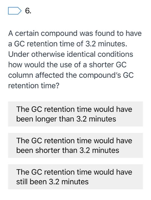 Solved 6. A certain compound was found to have a GC | Chegg.com