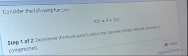 Solved Consider the following function.s(x)=4 3|x|Step 1 ﻿of | Chegg.com