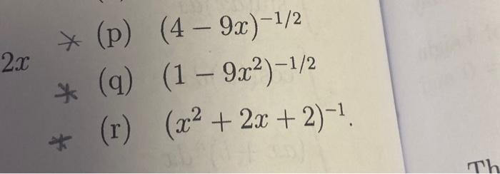 Solved * (p) (4−9x)−1/2 * (q) (1−9x2)−1/2 * (r) (x2+2x+2)−1. | Chegg.com