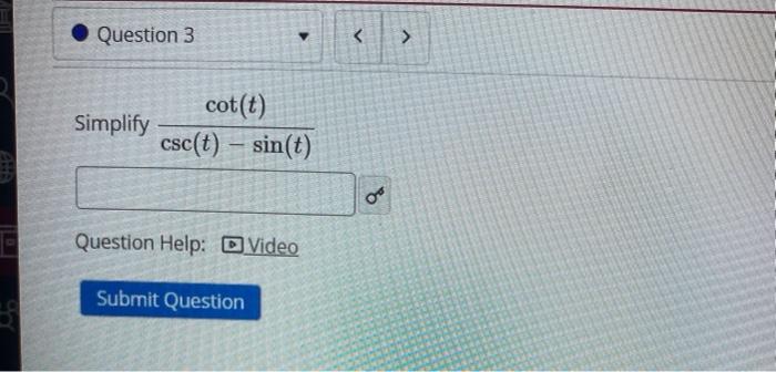 Solved Question 3 Simplify cot(t) csc(t) – sin(t) 0 | Chegg.com