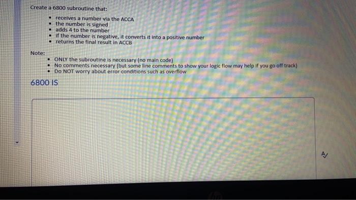 Create a 6800 subroutine that: • receives a number | Chegg.com