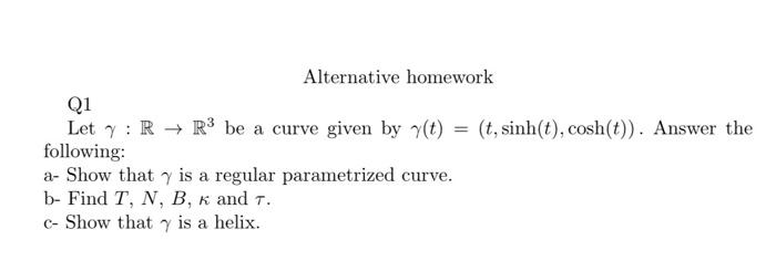 Solved Alternative homework Q1 Let y: R + R3 be a curve | Chegg.com