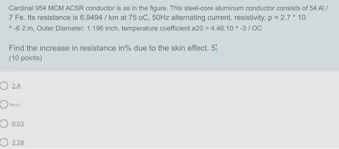Solved Cardinal 954 MCM ACSR conductor is as in the figure. | Chegg.com