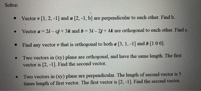 Solved Solve: • Vector v [1, 2, -1] and u [2,-1, b) are | Chegg.com