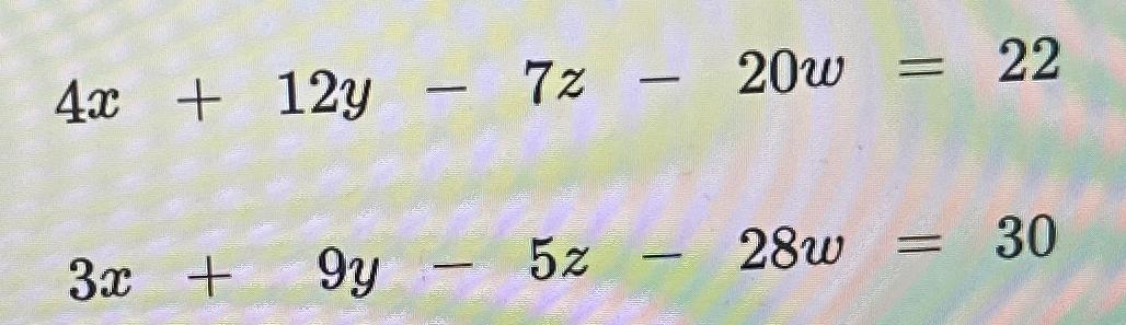 Solved 4x+12y-7z-20w=223x+9y-5z-28w=30Find the solution | Chegg.com