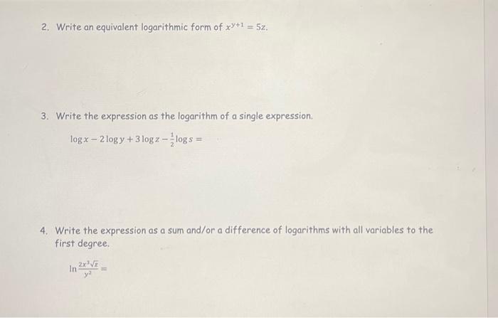 Solved 2. Write an equivalent logarithmic form of xy+1=5z, | Chegg.com