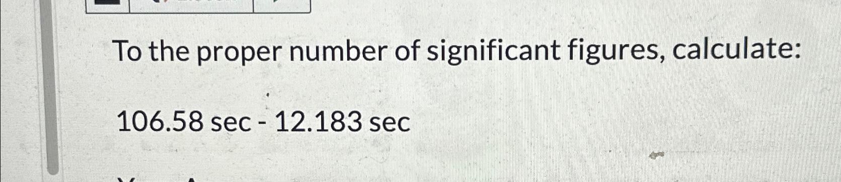 Solved To the proper number of significant figures, | Chegg.com