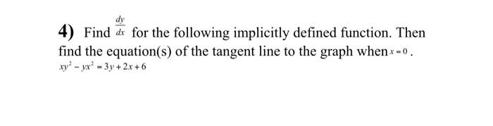 Solved dy 4) Find är for the following implicitly defined | Chegg.com