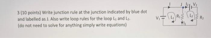 Solved 1 V را ر 3 (10 points) Write junction rule at the | Chegg.com