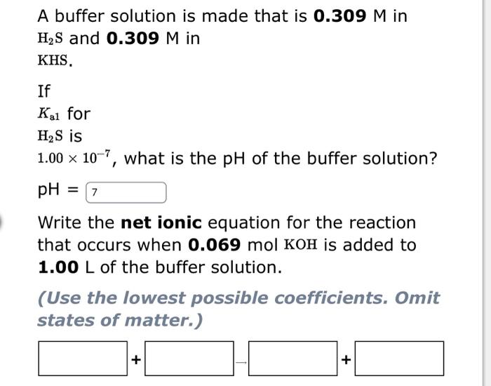 Solved A buffer solution is made that is 0.309M in H2 S and | Chegg.com