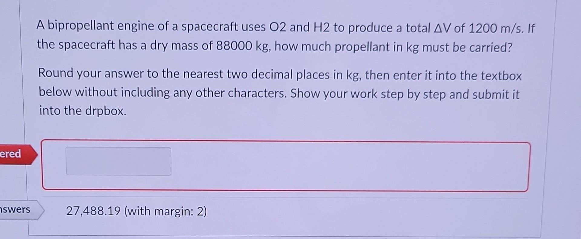 Solved A bipropellant engine of a spacecraft uses O2 and H2 | Chegg.com