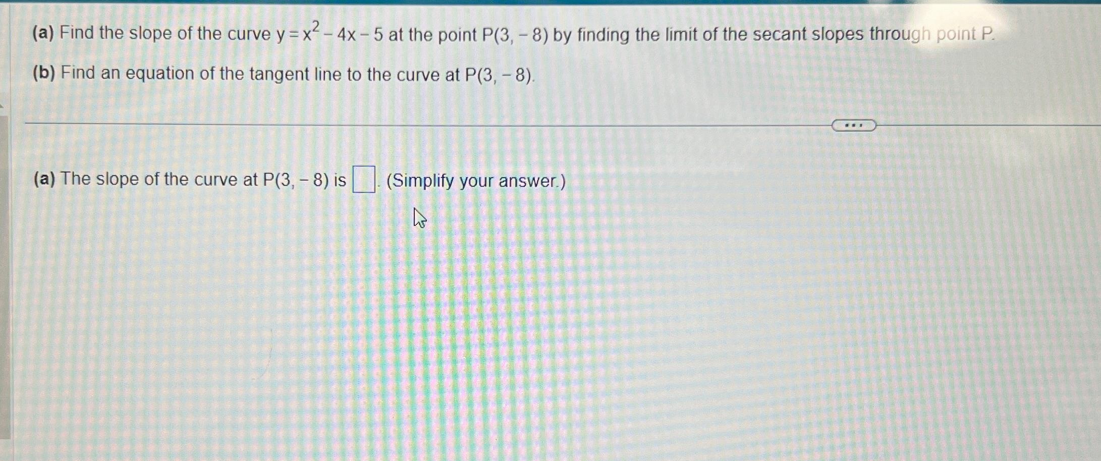 Solved (a) ﻿Find the slope of the curve y=x2-4x-5 ﻿at the | Chegg.com
