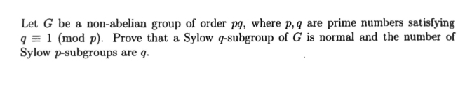 Solved Let G ﻿be a non-abelian group of order pq, ﻿where p,q | Chegg.com