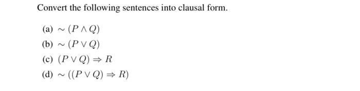 Solved Convert the following sentences into clausal form. | Chegg.com