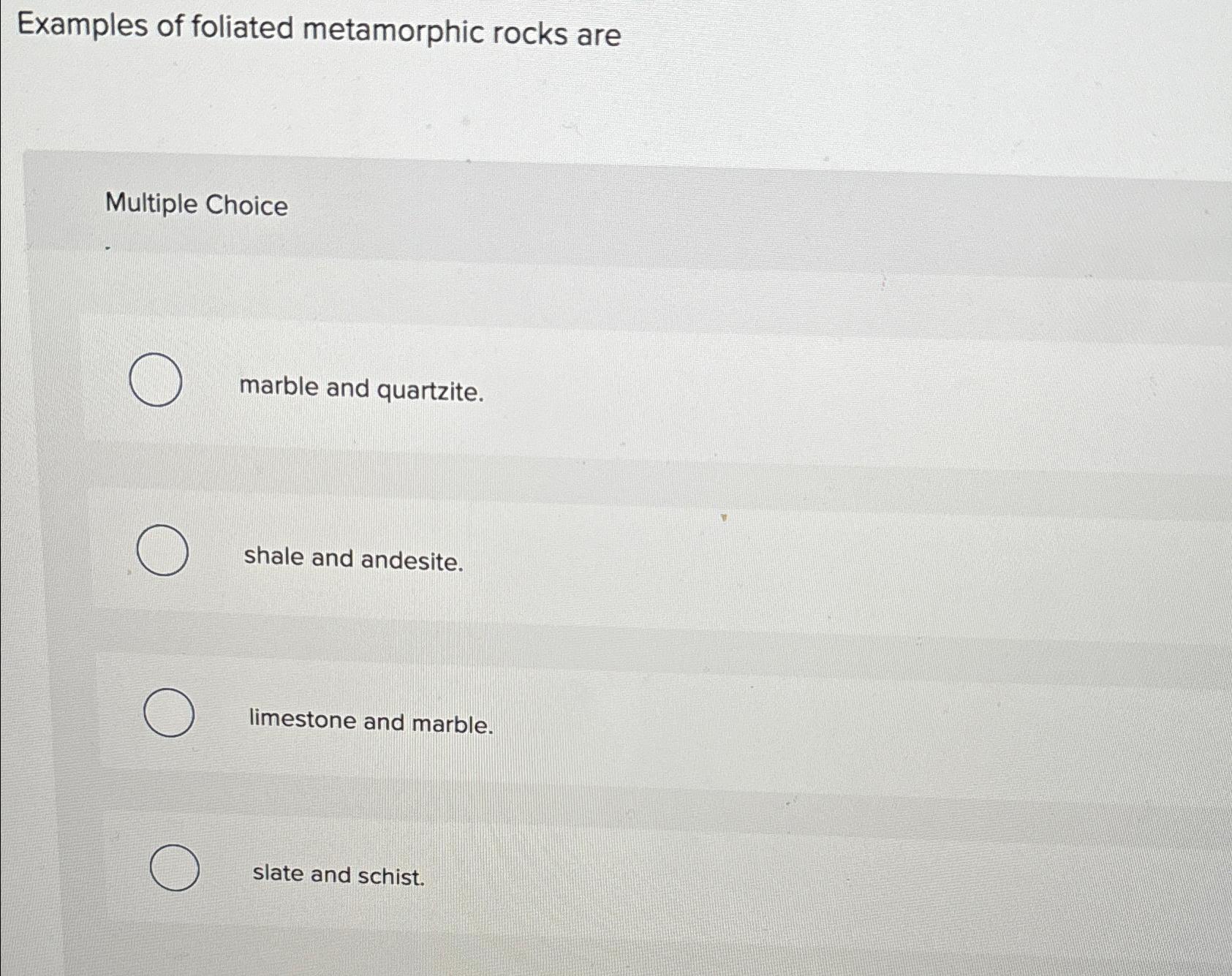 Solved Examples of foliated metamorphic rocks areMultiple | Chegg.com