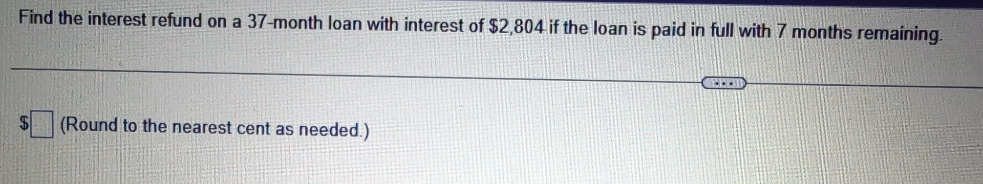 Solved Find the interest refund on a 37 -month loan with | Chegg.com