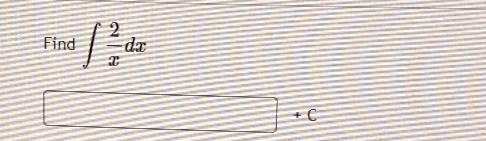 Solved Find ∫﻿﻿2xdx | Chegg.com