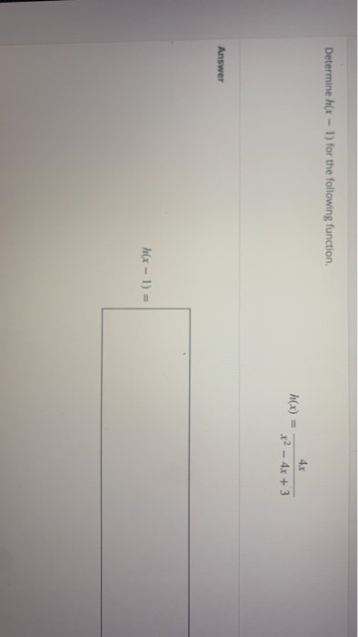 Solved Determine h(x - 1) for the following function. h(x) | Chegg.com