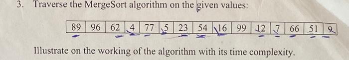 Solved 3. Traverse the MergeSort algorithm on the given | Chegg.com Solved 3. Traverse the MergeSort algorithm on the given | Chegg.com